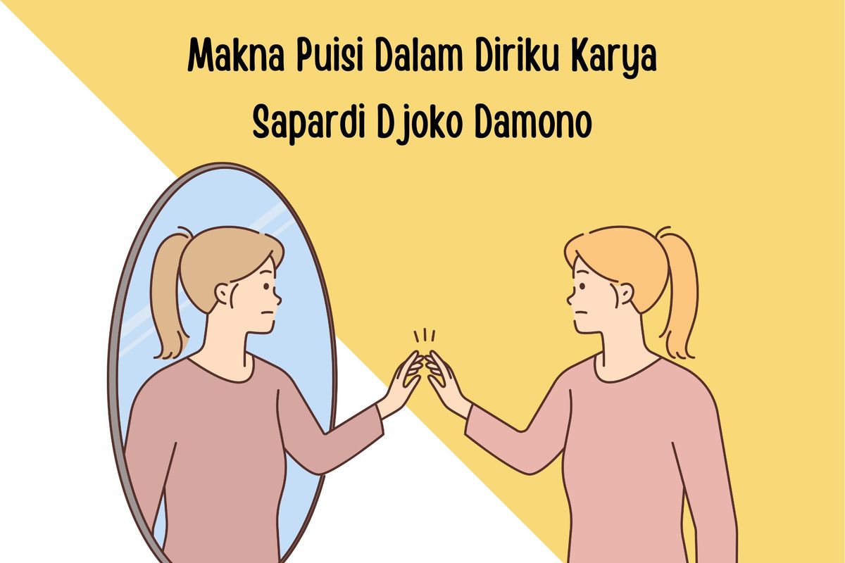 Makna Puisi Dalam Diriku Karya Sapardi Djoko Damono