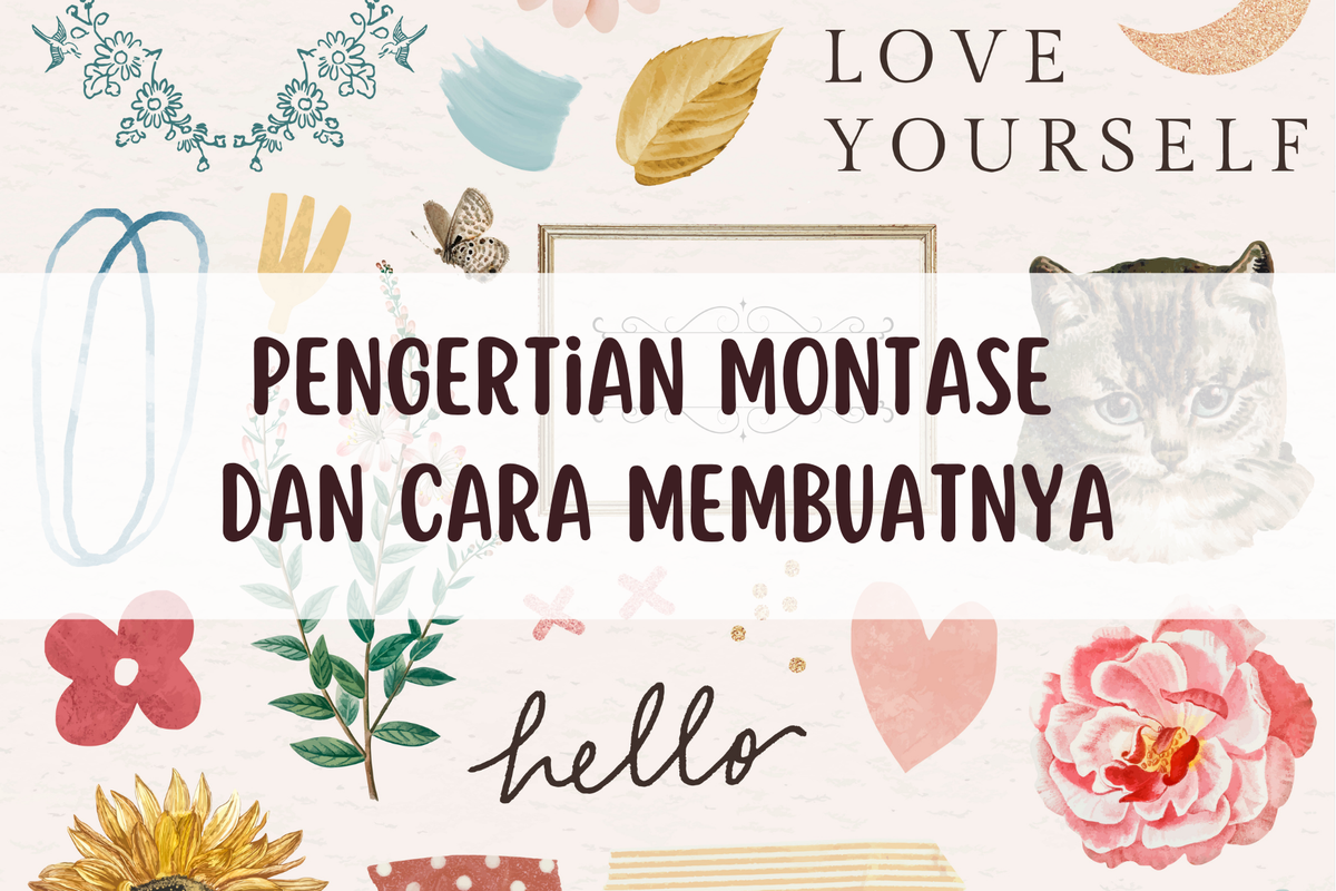 Pengertian Montase dan Cara Membuatnya