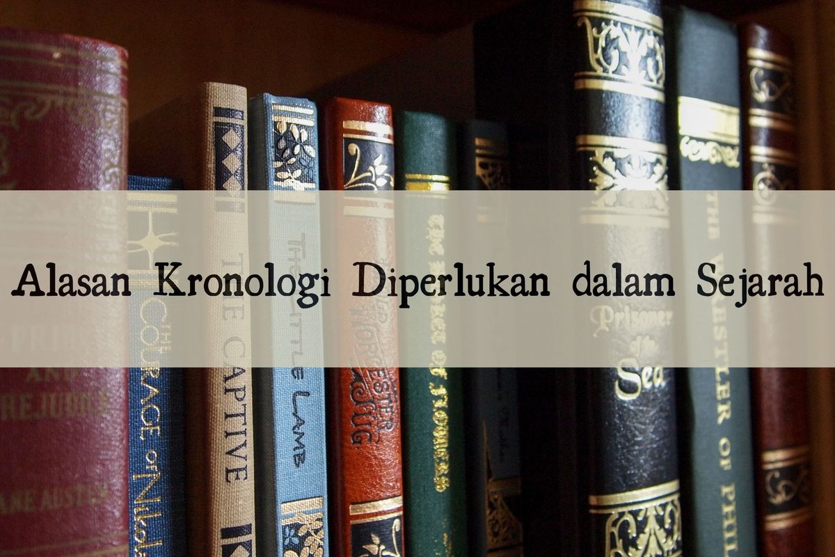 Alasan Kronologi Diperlukan dalam Sejarah