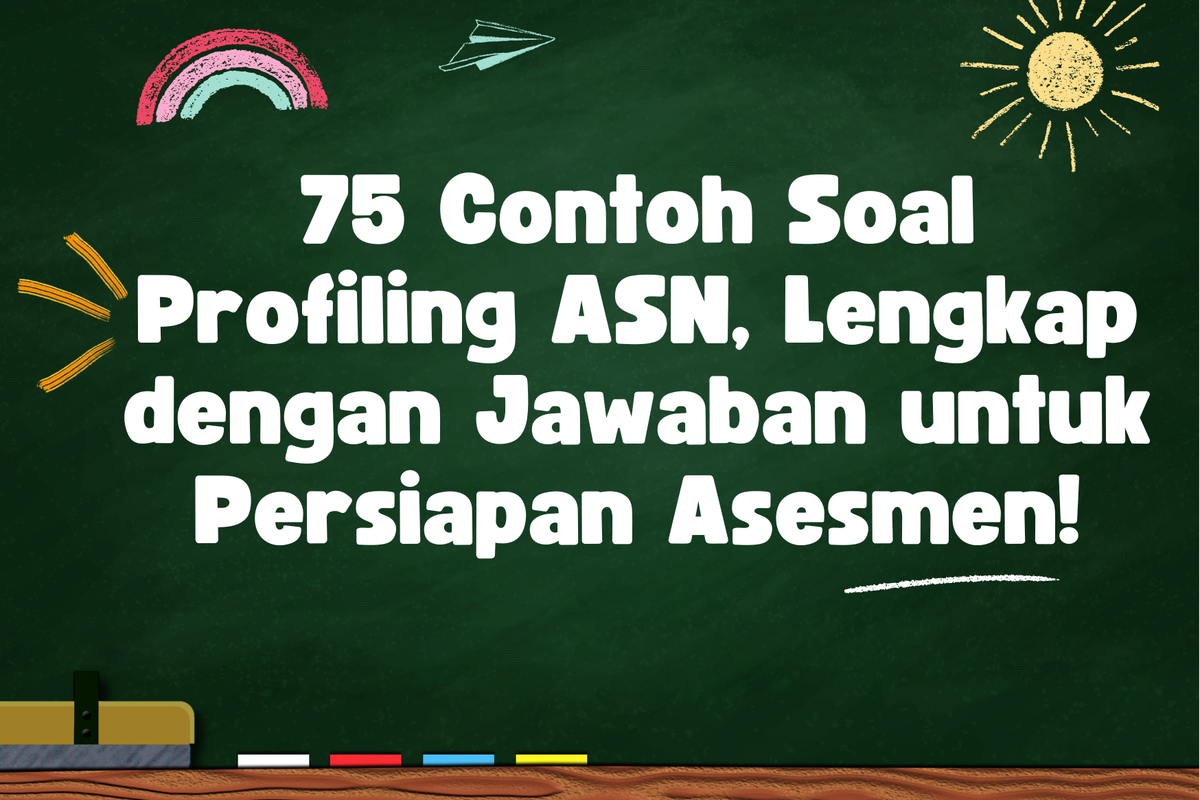 75 Contoh Soal Profiling ASN, Lengkap dengan Jawaban untuk Persiapan ...