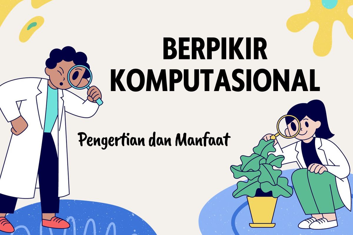 Berpikir komputasional: Pengertian dan Manfaat Berpikir komputasional: Pengertian dan Manfaat