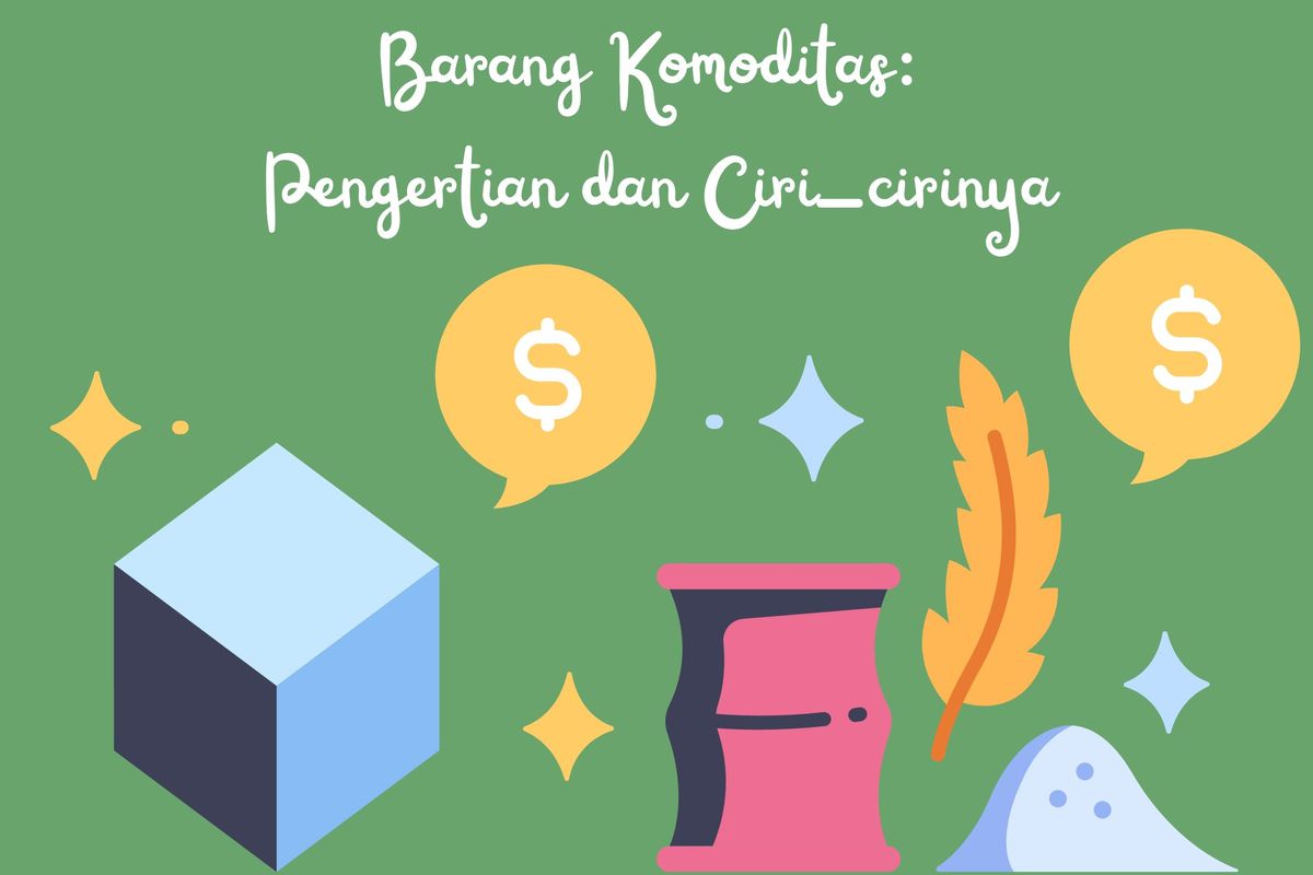 Barang Komoditas: Pengertian dan Ciri-cirinya