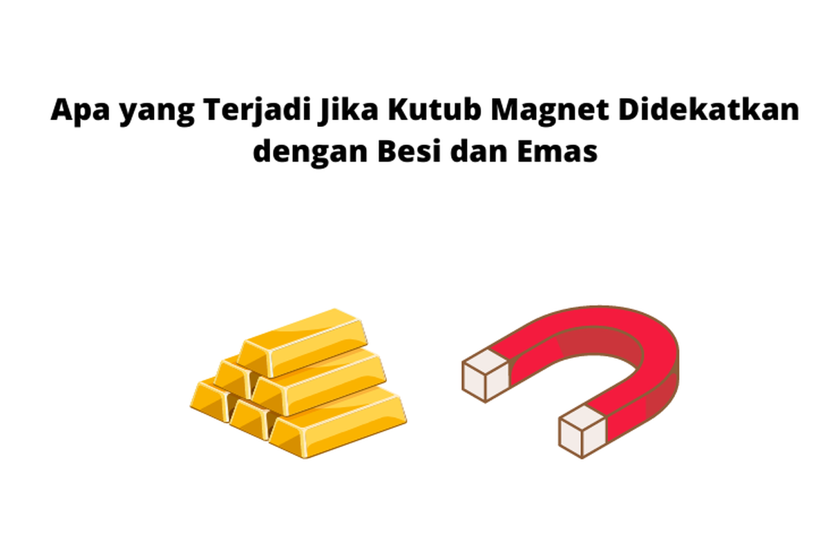Apa yang Terjadi Jika Kutub Magnet Didekatkan dengan Besi dan Emas?