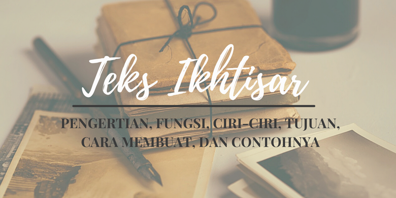 Ikhtisar: Pengertian, Fungsi, Ciri-Ciri, Tujuan, Cara Membuat, dan ...