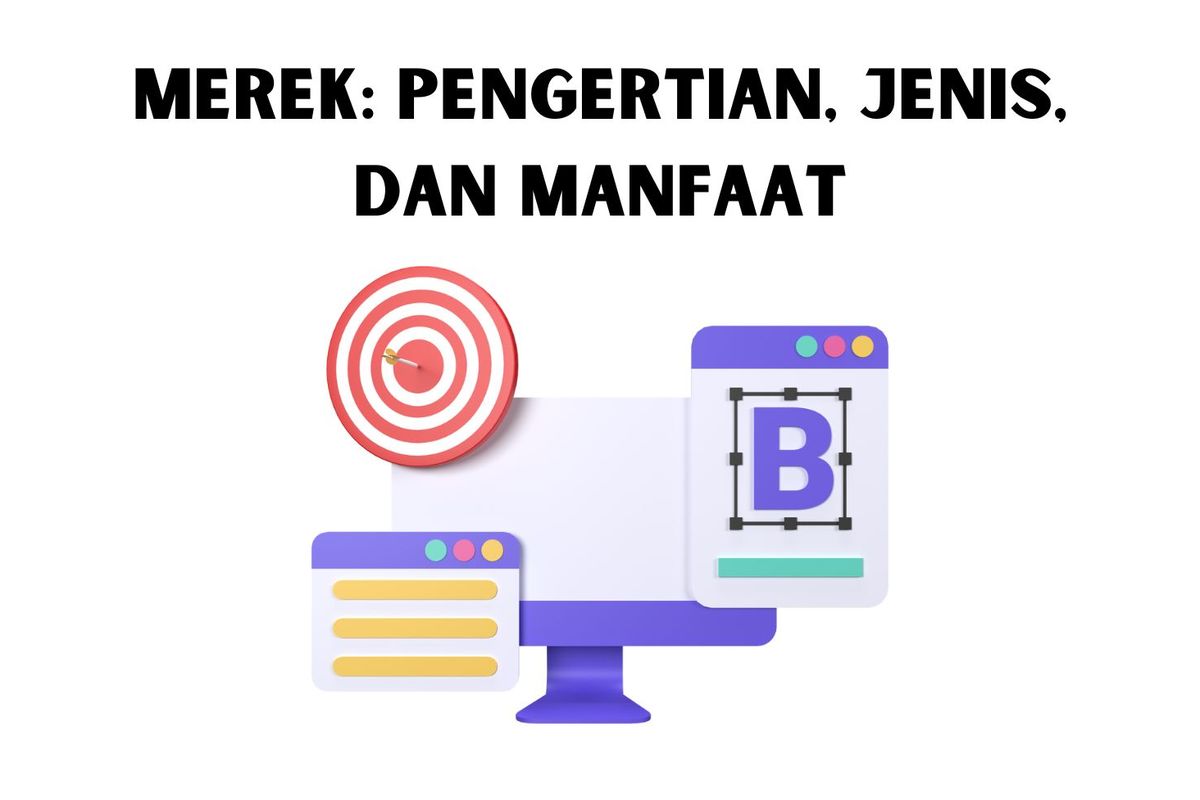 Merek: Pengertian, Jenis, dan Manfaat
