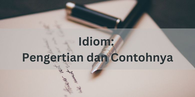 Idiom: Pengertian dan Contohnya