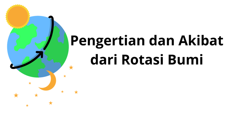 Pengertian dan Akibat dari Rotasi Bumi