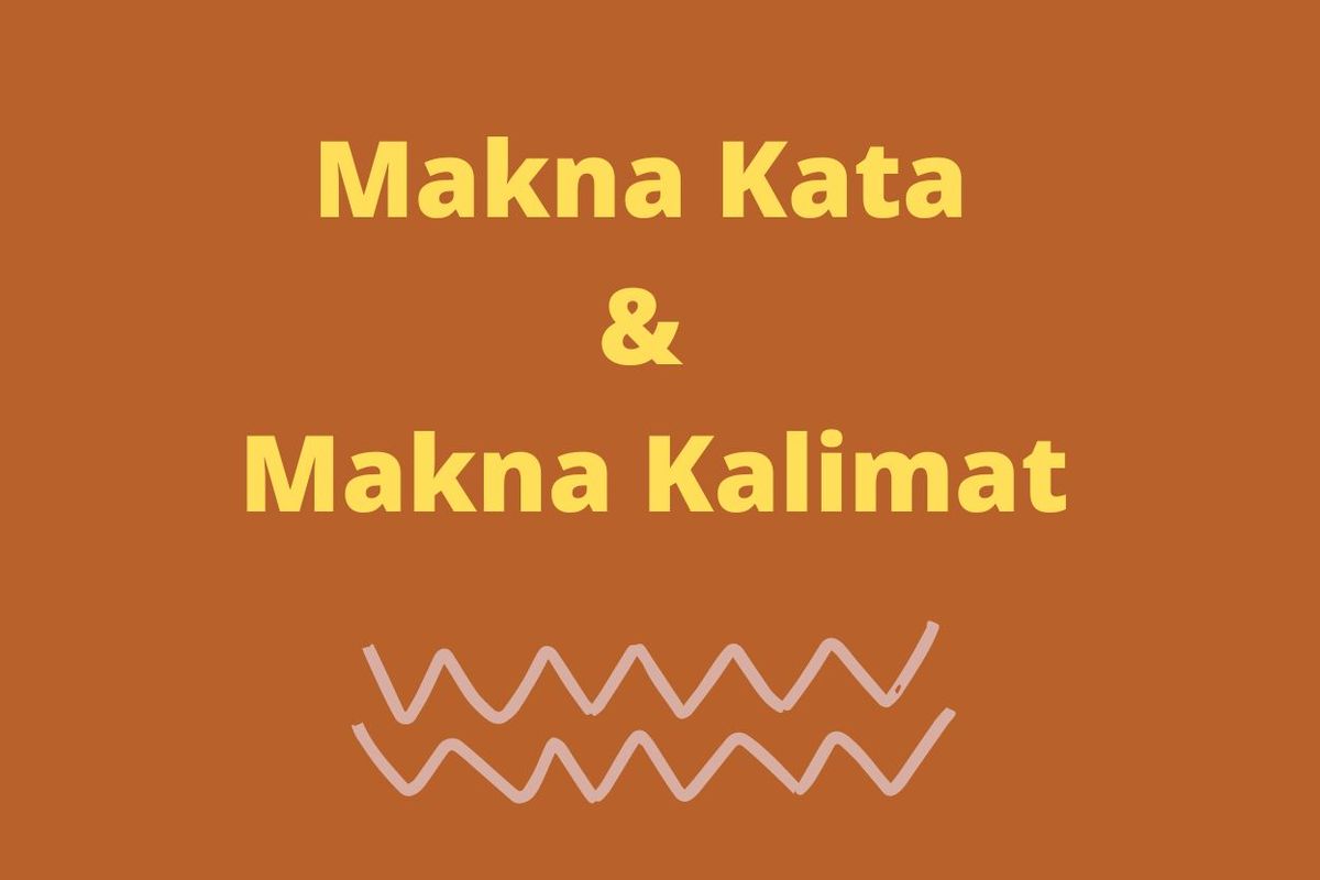 Pengertian Makna Kata, Kalimat, dan Jenis-jenisnya