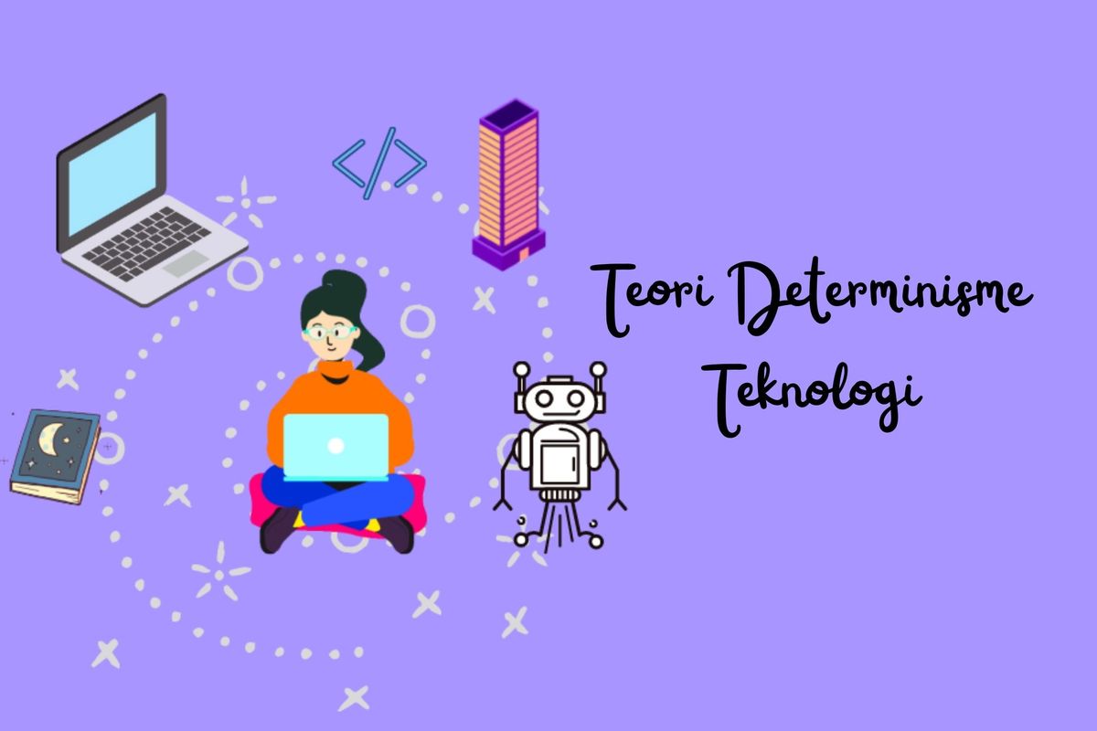 Teori Determinisme Teknologi: Pengertian dan Asumsinya