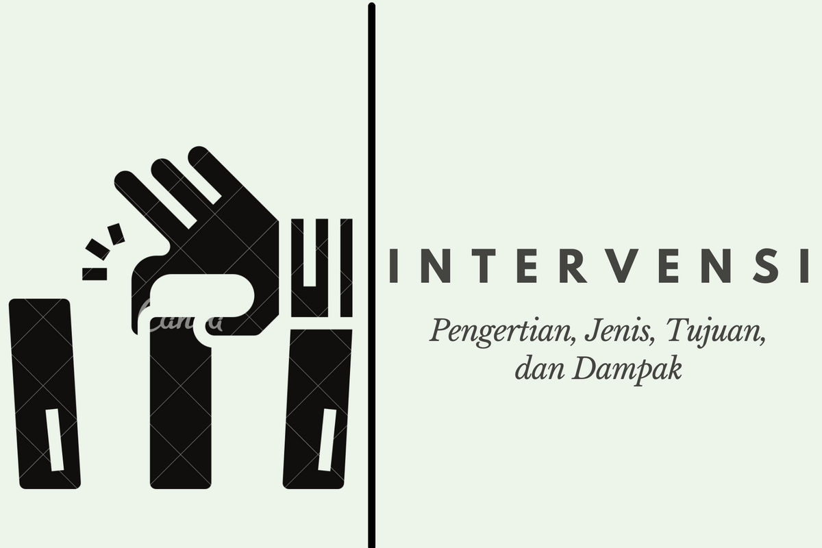 Intervensi: Pengertian, Jenis, Tujuan, dan Dampak
