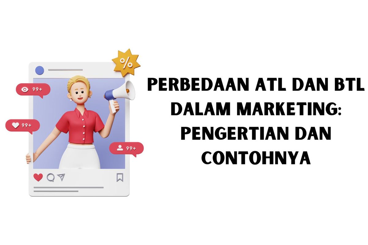 Perbedaan ATL dan BTL dalam Marketing: Pengertian dan Contohnya