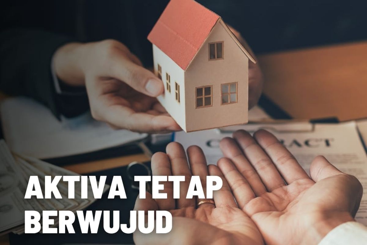 Pengertian Aktiva Tetap Berwujud dan Karakteristiknya