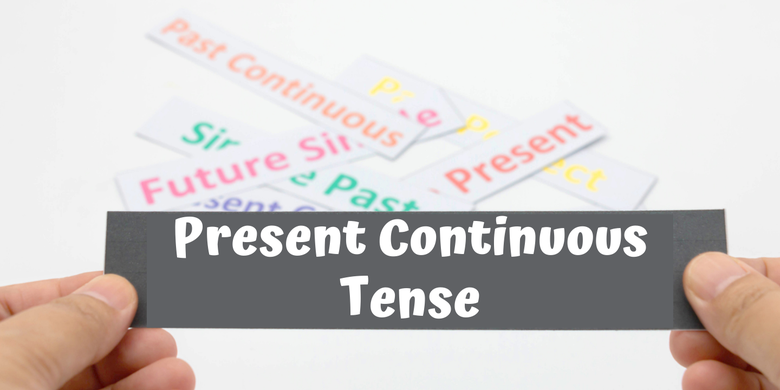 Present Continuous Tense: Pengertian, Rumus dan Contoh Kalimat