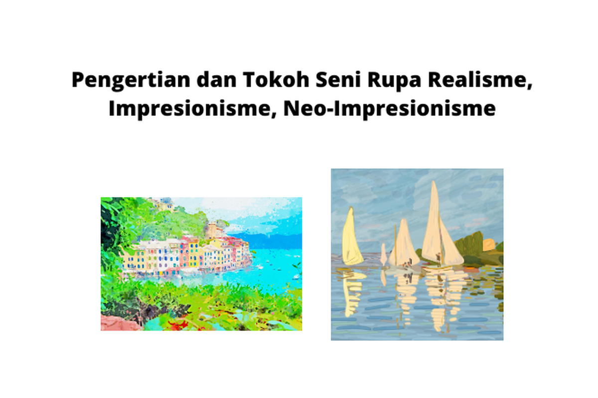 Pengertian dan Tokoh Seni Rupa Realisme, Impresionisme, dan Neo ...
