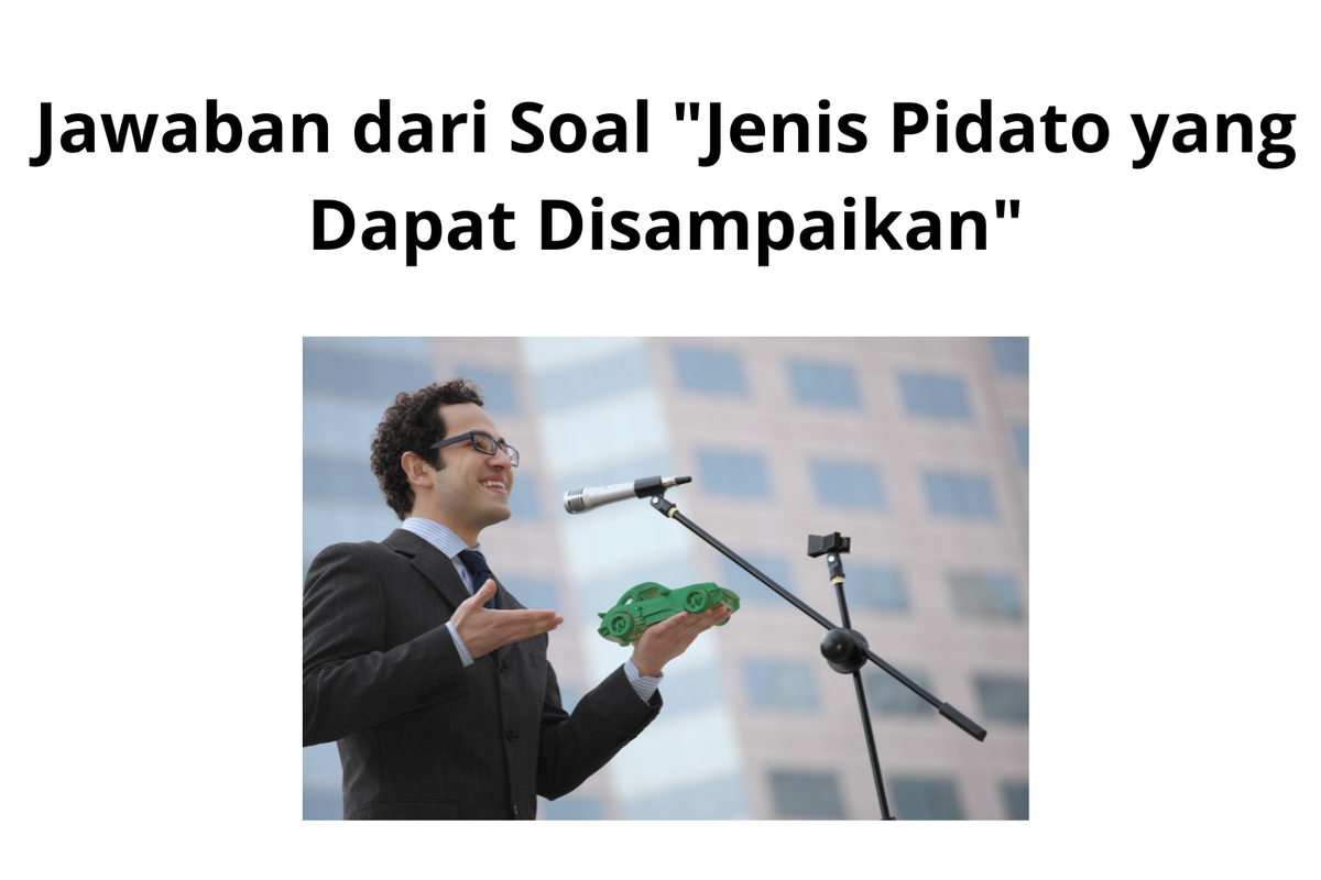 Jawaban dari Soal "Jenis Pidato yang Dapat Disampaikan"
