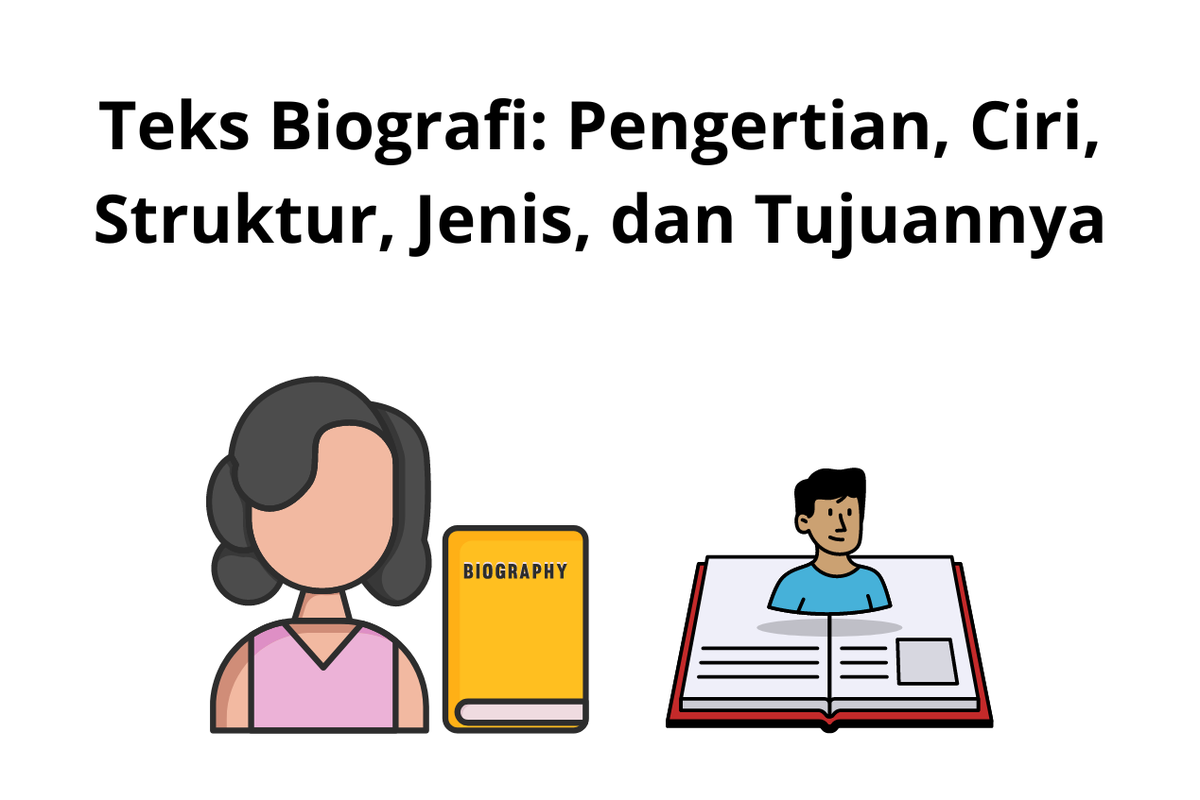 Teks Biografi: Pengertian, Ciri, Struktur, Jenis, dan Tujuannya