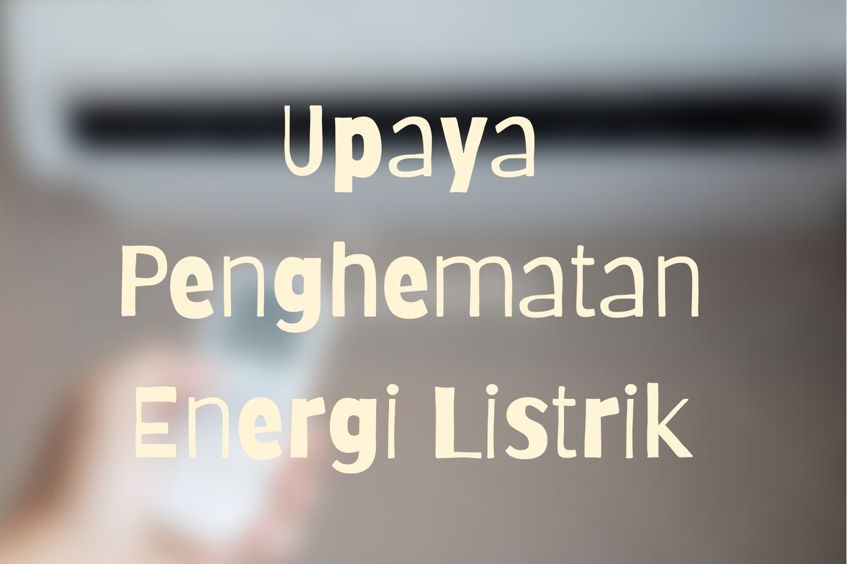 20 Upaya untuk Penghematan Energi Listrik