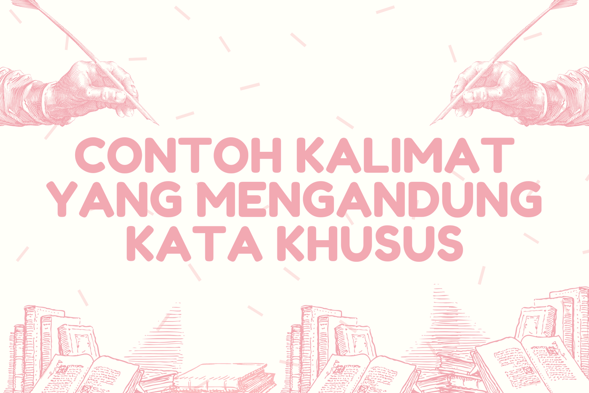 Contoh Kalimat yang Mengandung Kata Khusus