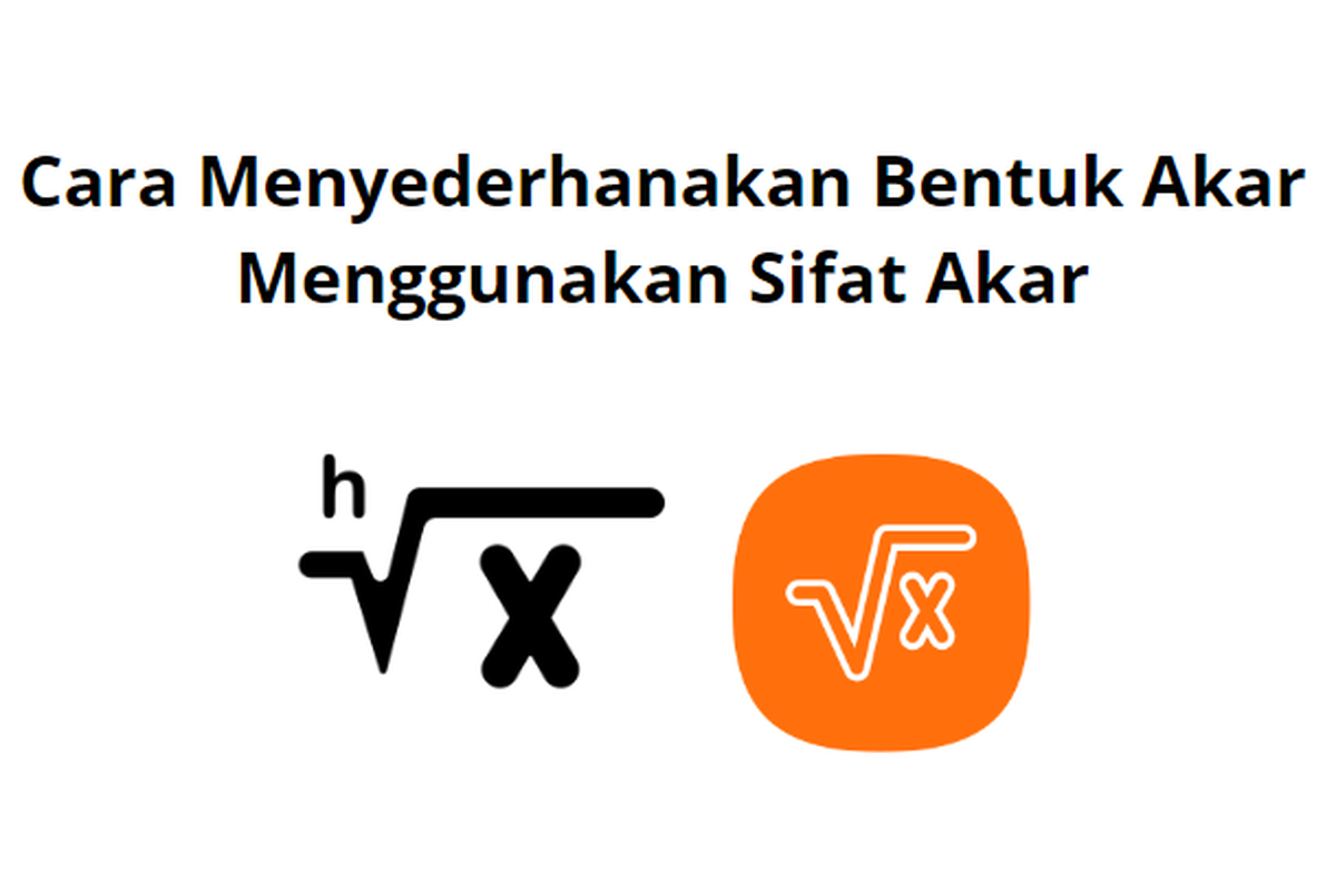 Cara Menyederhanakan Bentuk Akar Menggunakan Sifat Akar