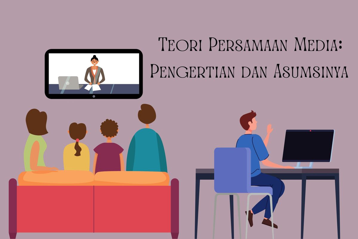 Teori Persamaan Media: Pengertian dan Asumsinya