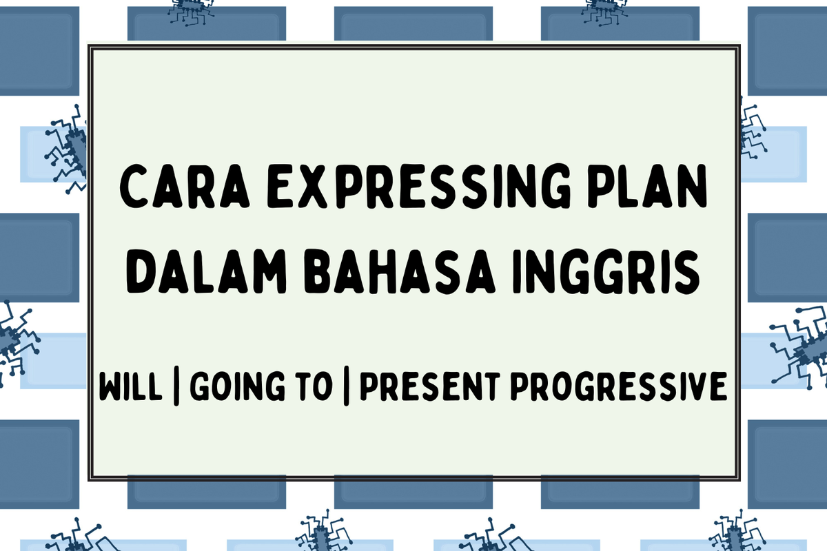 3 Cara Expressing Plan dalam Bahasa Inggris