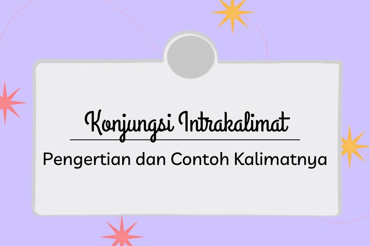 Konjungsi Intrakalimat: Pengertian dan Contoh Kalimatnya
