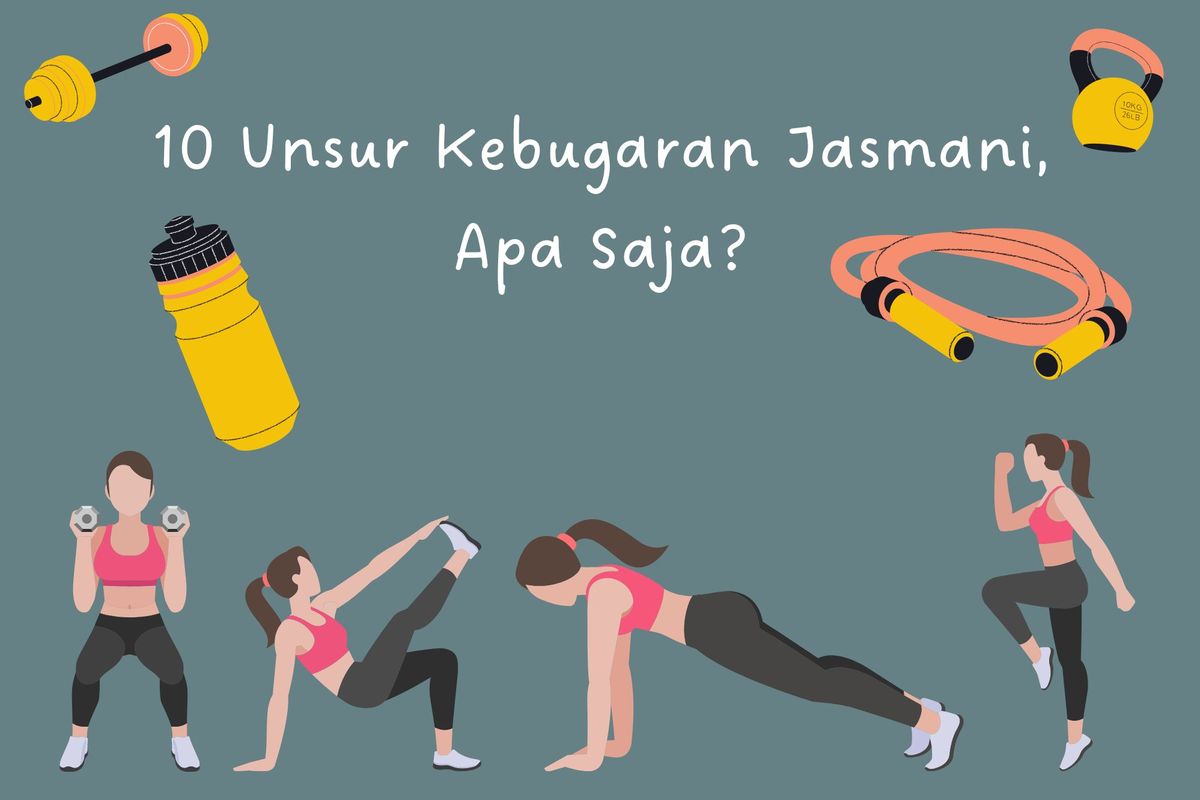 10 Unsur Kebugaran Jasmani, Apa Saja?
