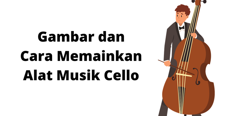 Gambar dan Cara Memainkan Alat Musik Cello