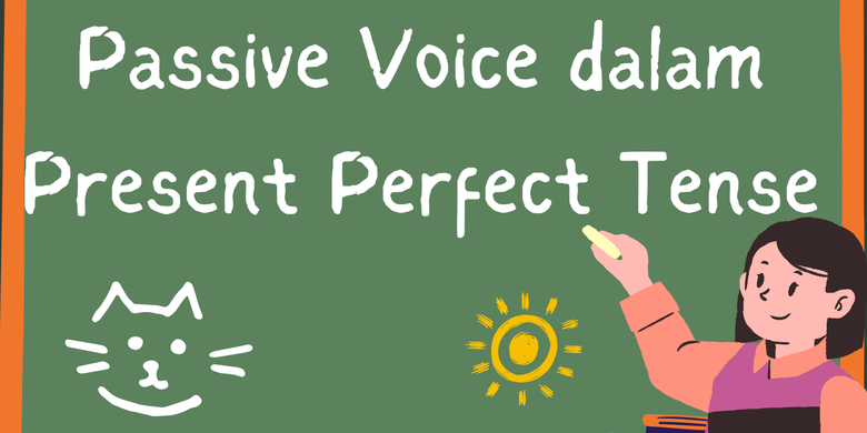 Passive Voice dalam Present Perfect Tense