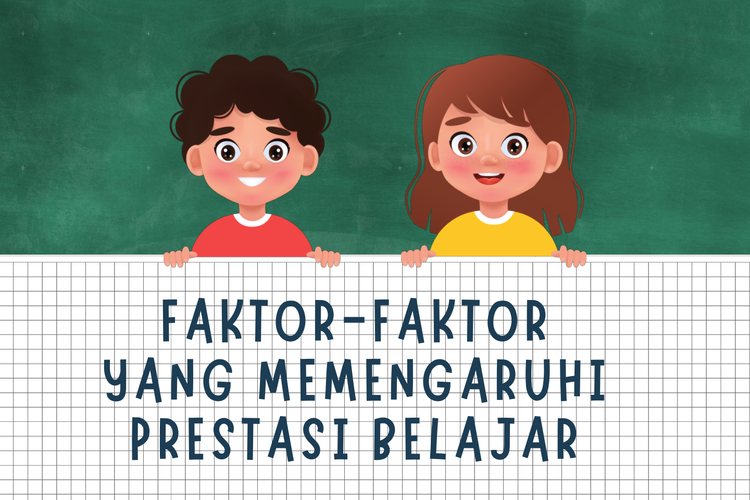 Faktor-faktor yang Memengaruhi Prestasi Belajar