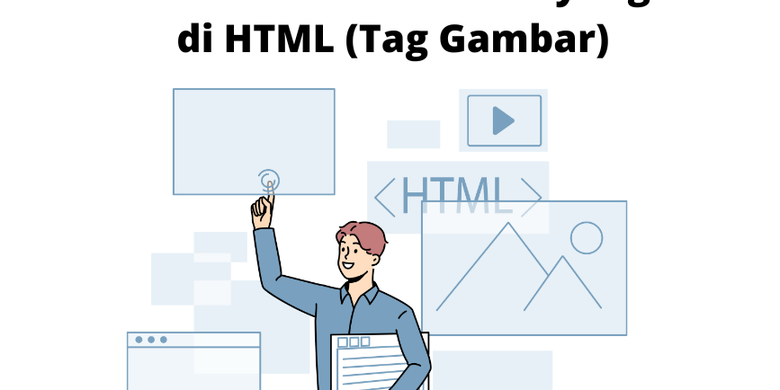 Cara Memasukkan Gambar yang Benar di HTML (Tag Gambar)