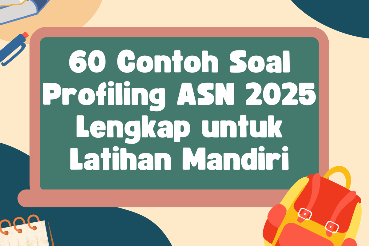 60 Contoh Soal Profiling ASN 2025 Lengkap untuk Latihan Mandiri