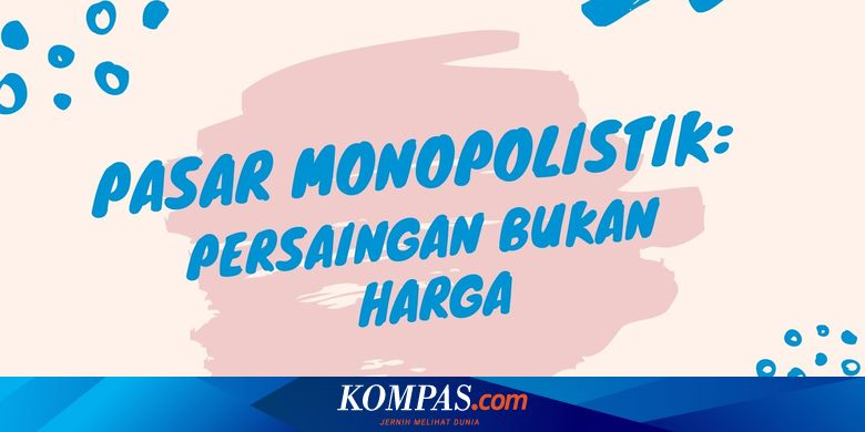 Pasar Monopoli: Pengertian, Ciri-Ciri, dan Contoh di Indonesia