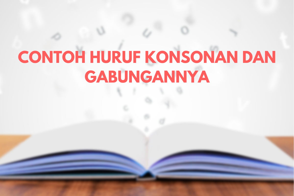 Contoh Huruf Konsonan dan Gabungannya