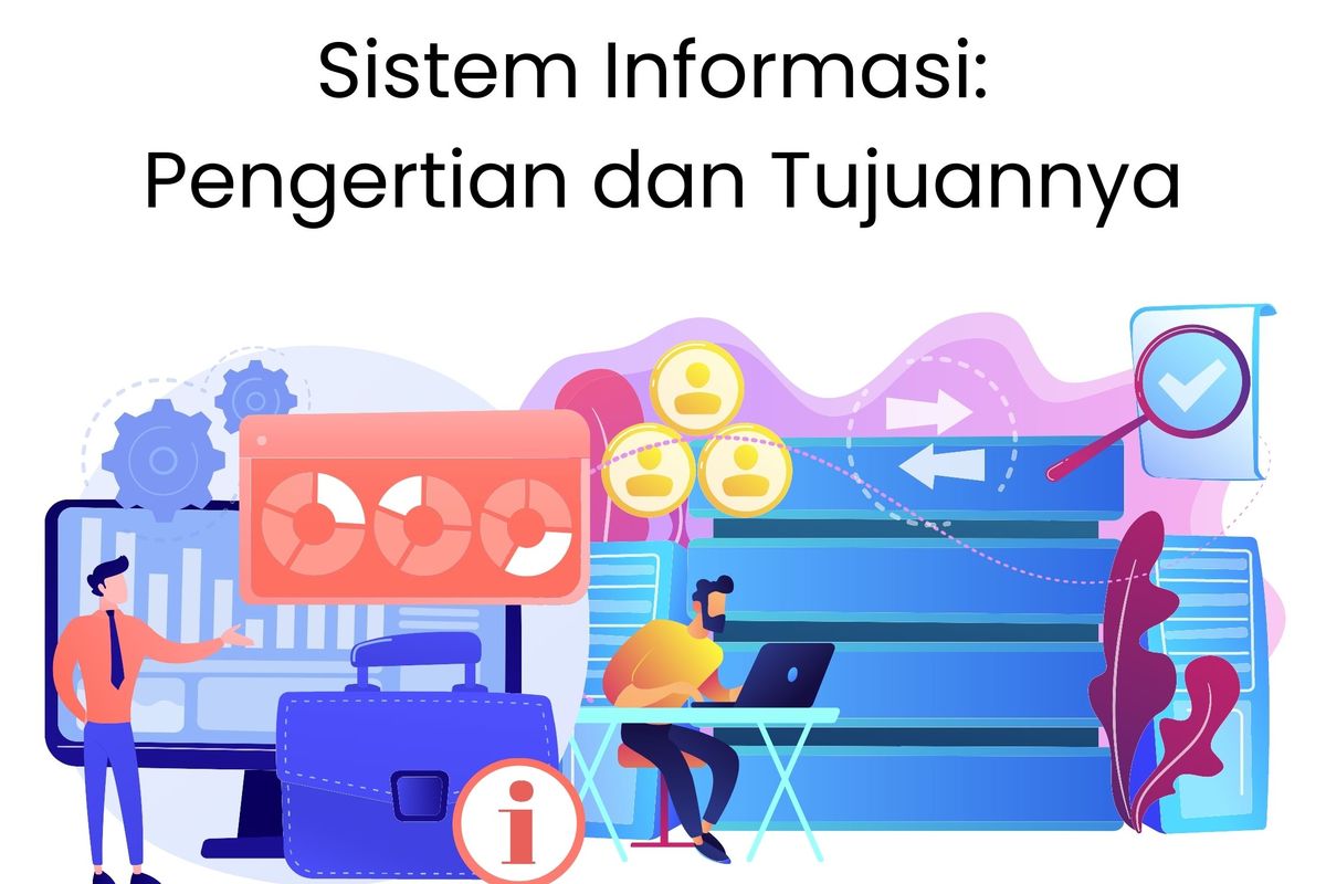 Sistem Informasi: Pengertian dan Tujuannya