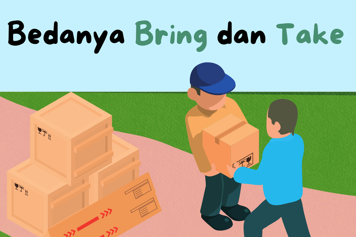 Perbedaan Bring dan Take dalam Bahasa Inggris