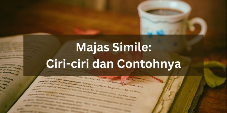 Majas Simile: Ciri-ciri dan Contohnya