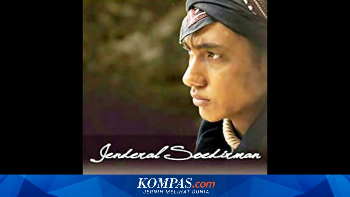 Sinopsis Jenderal Soedirman, Film Biopik Jenderal Pemimpin Perang ...
