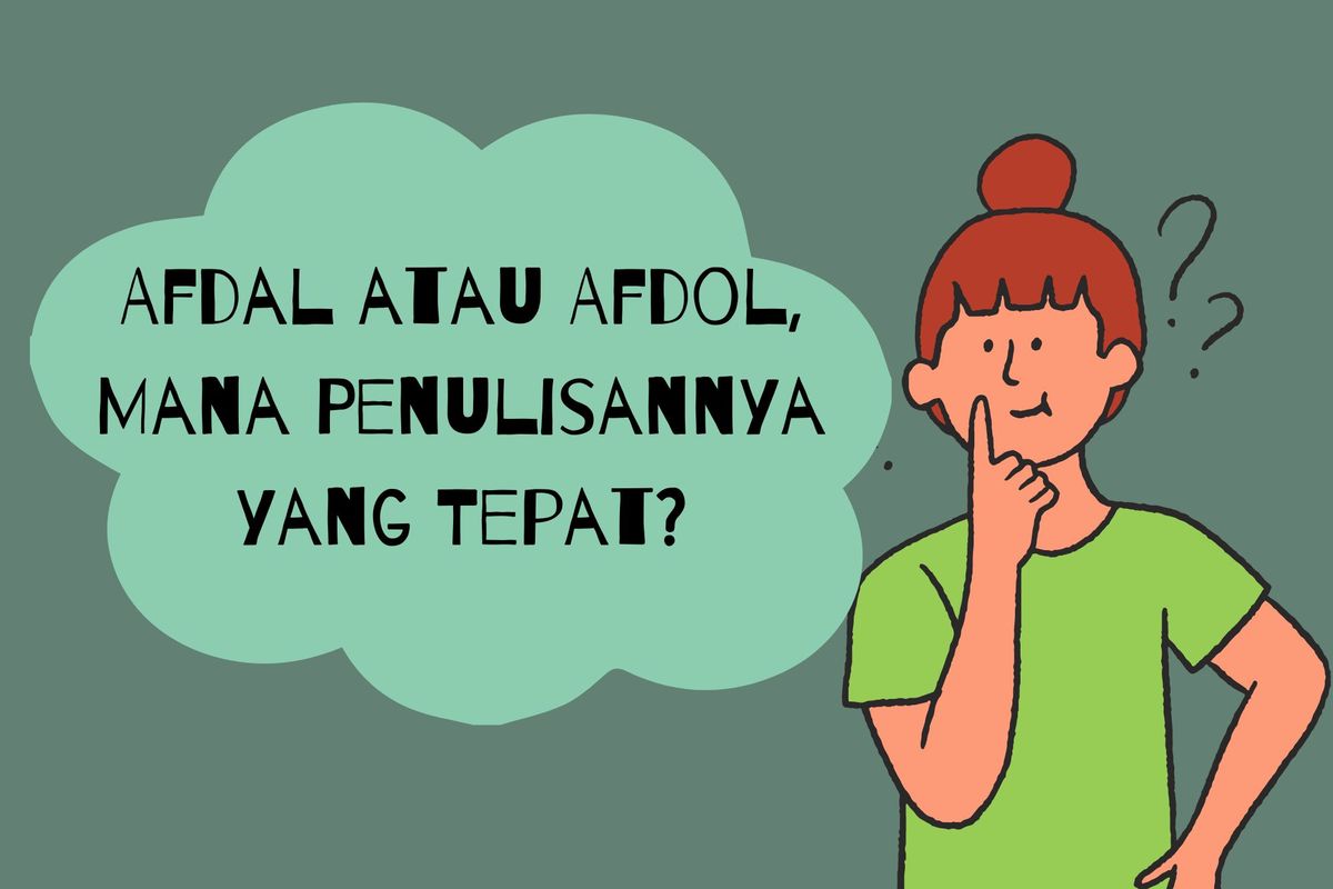 Afdal atau Afdol, Mana Penulisannya yang Tepat?