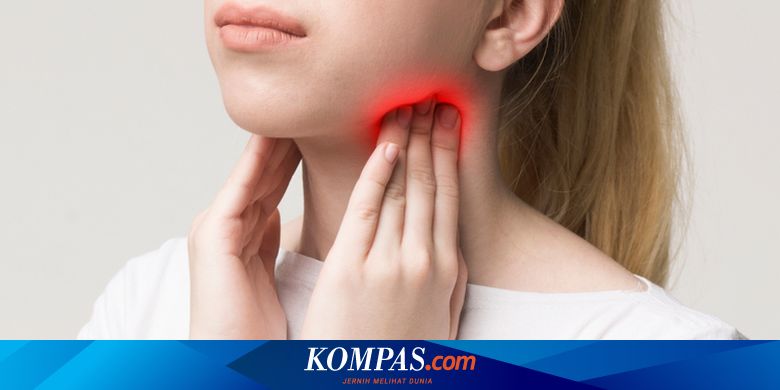 Penyakit Radang Amandel (Tonsilitis) - Gejala, Penyebab, Pengobatan - Kompas.com