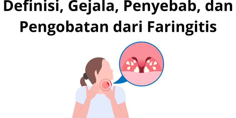 Definisi, Gejala, Penyebab, dan Pengobatan dari Faringitis
