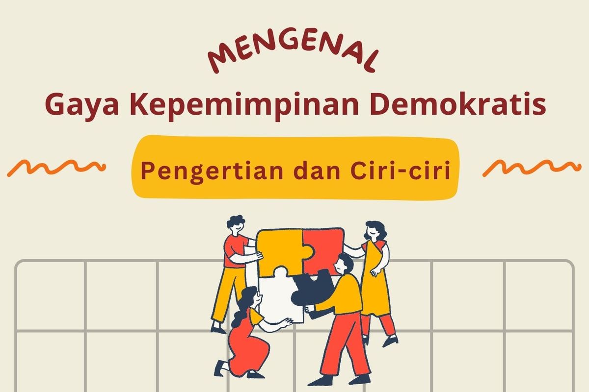 Gaya Kepemimpinan Demokratis: Pengertian dan Ciri-ciri