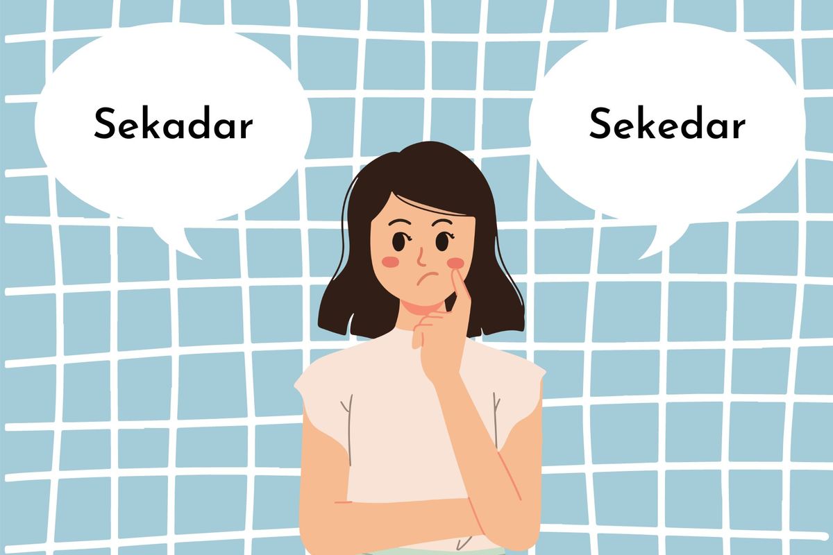 Sekadar atau Sekedar, Mana Penulisan yang Tepat?