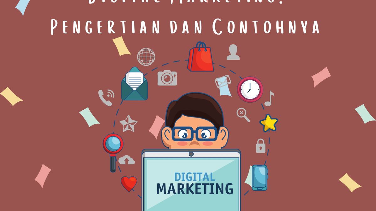 Digital Marketing: Pengertian dan Contohnya
