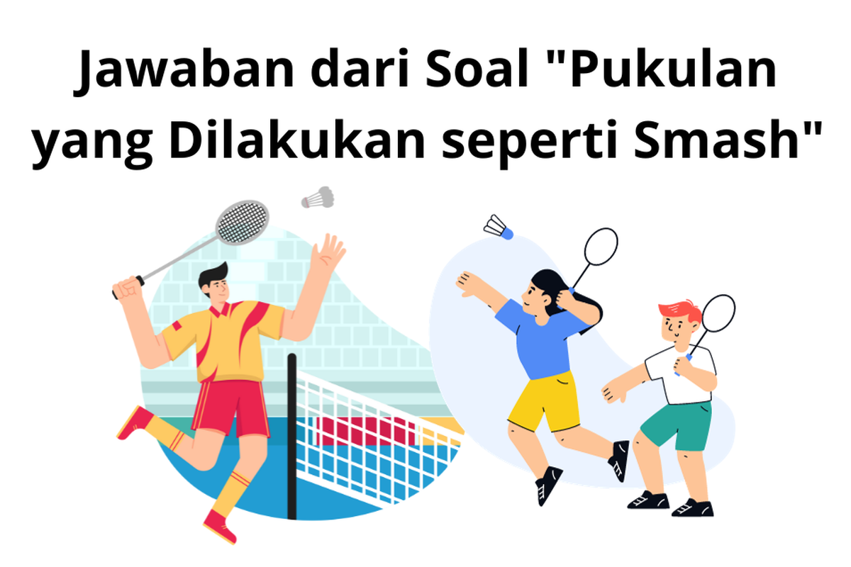 Jawaban dari Soal "Pukulan yang Dilakukan seperti Smash" Halaman all ...