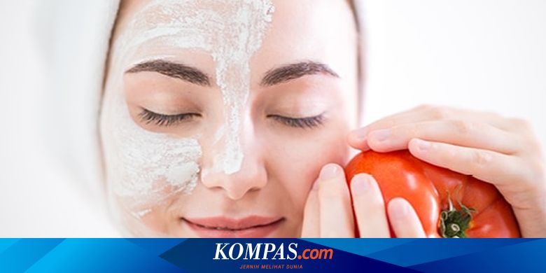 7 Manfaat Tomat untuk Kulit, dari Mengangkat Sel Kulit Mati hingga ...