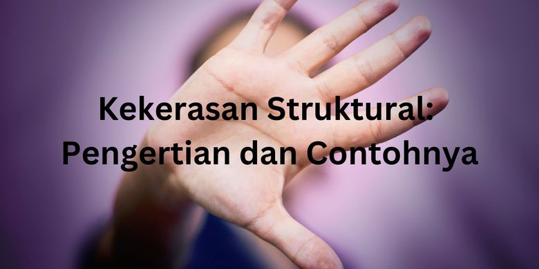 Kekerasan Struktural: Pengertian dan Contohnya