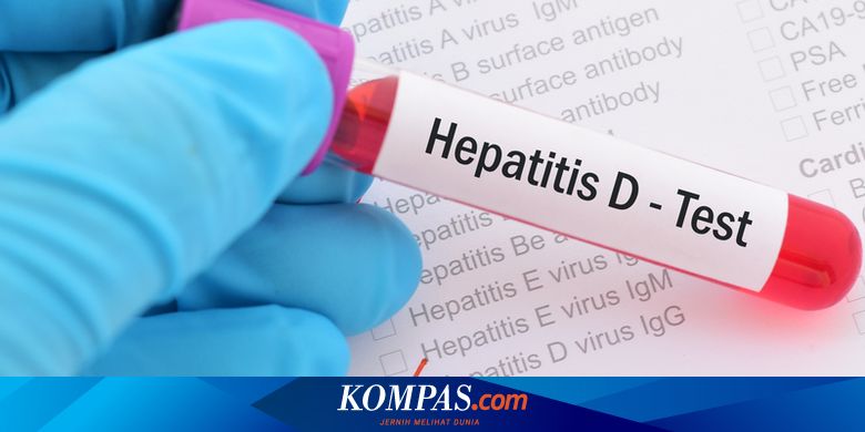 Penyakit Hepatitis D - Gejala, Penyebab, Pengobatan - Kompas.com