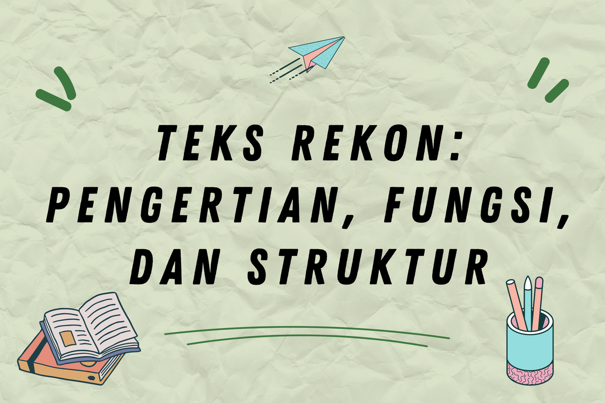 Teks Rekon: Pengertian, Struktur, dan Fungsinya