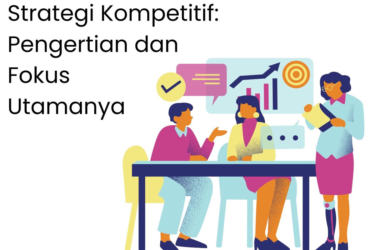Strategi Kompetitif: Pengertian dan Fokus Utamanya